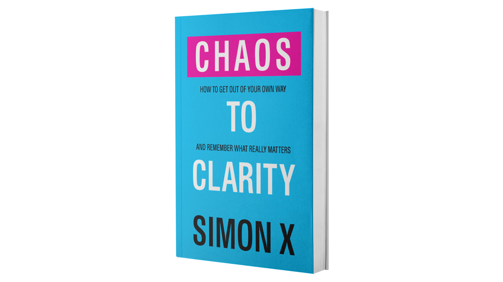Chaos To Clarity | The Book | How to get out of your own way and ...